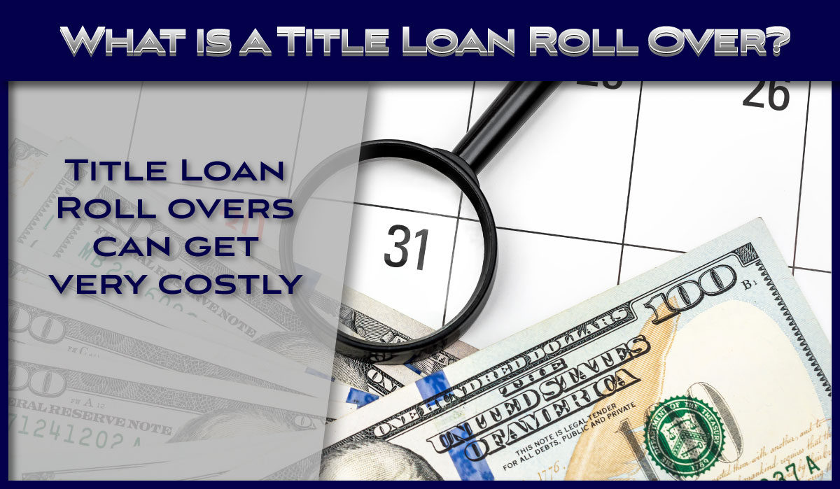 What is a Car Title Loan Roll Over? - Fast Title Lenders